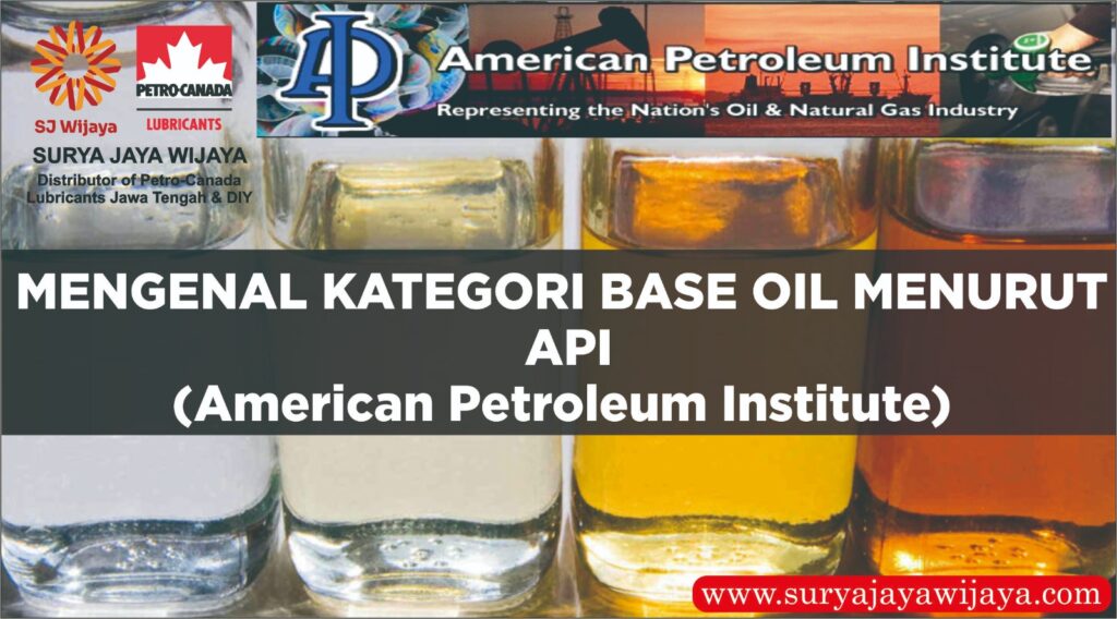MENGENAL KATEGORI BASE OIL MENURUT API (American Petroleum Institute ...